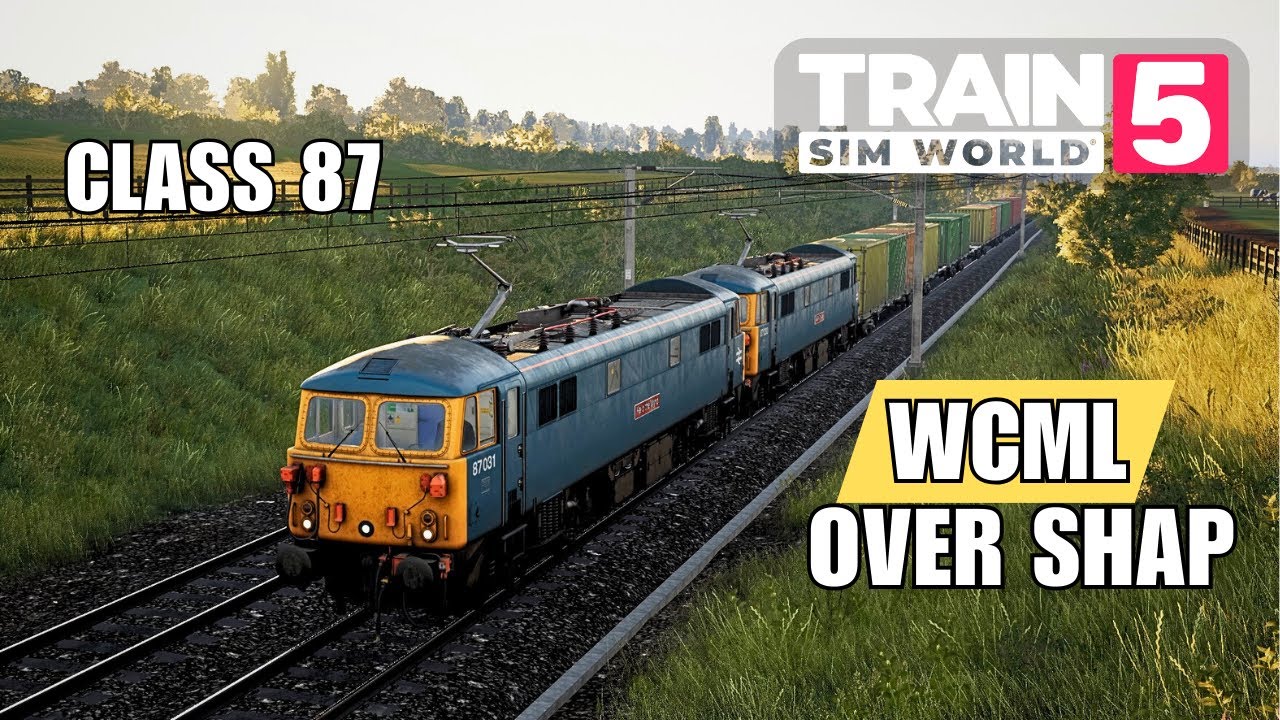 WCML Over SHAP: Class 87 Heavy Container Freight | Train Sim World 5 ...