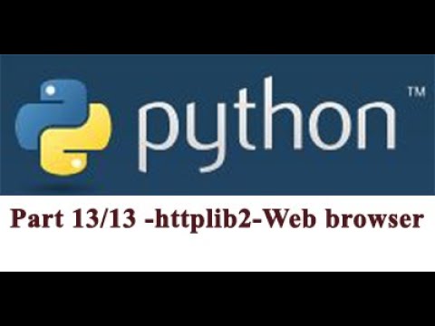 Part 13/13: Lessons on httplib2 and webbrowser - YouTube