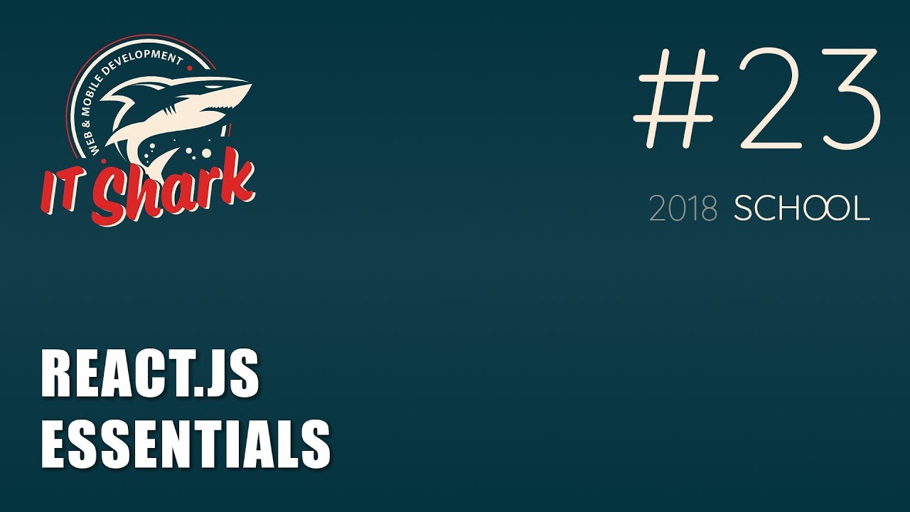 #23. React.js Essentials [IT Shark School 2018] - YouTube