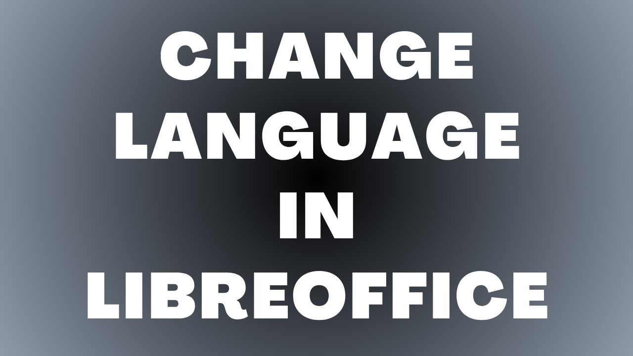 How to Change Language in LibreOffice - YouTube
