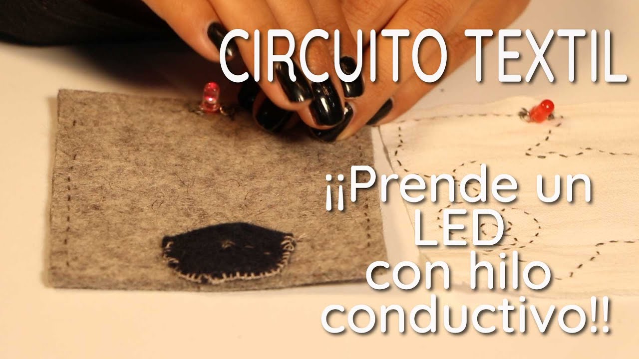 Empezando con TEXTILES ELECTRÓNICOS (soft circuits) Prendiendo un LED ...