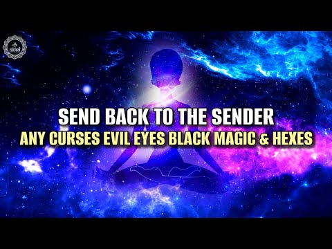 Send Back To The Sender - Any Curses Evil Eyes Black Magic & Hexes | Fight Back Negative Forces