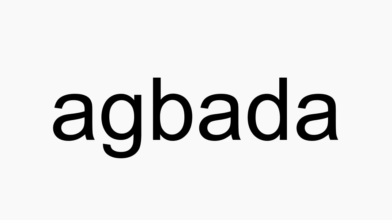 How to pronounce agbada - YouTube