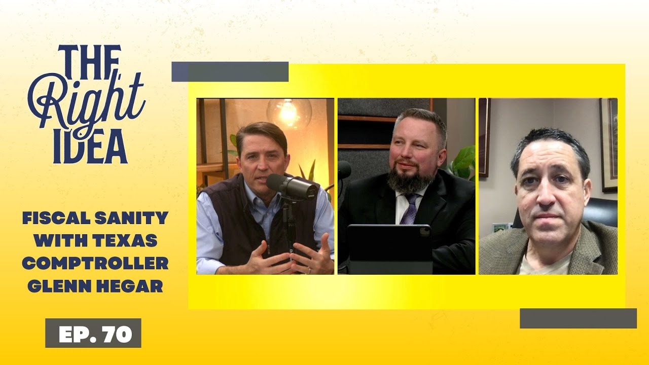 The Right Idea | Episode 70: Fiscal Sanity with Texas Comptroller Glenn ...