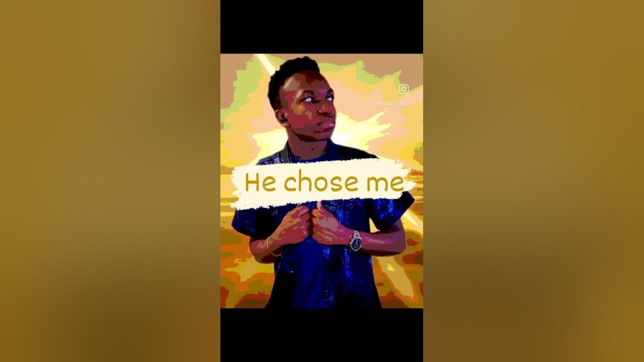 He Chose Me Out Everywhere Youtube