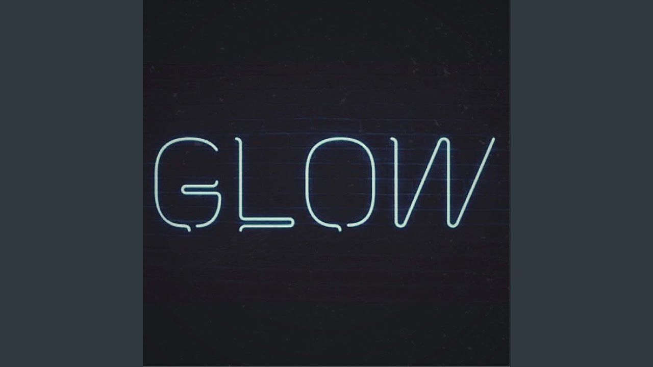 Glow - YouTube