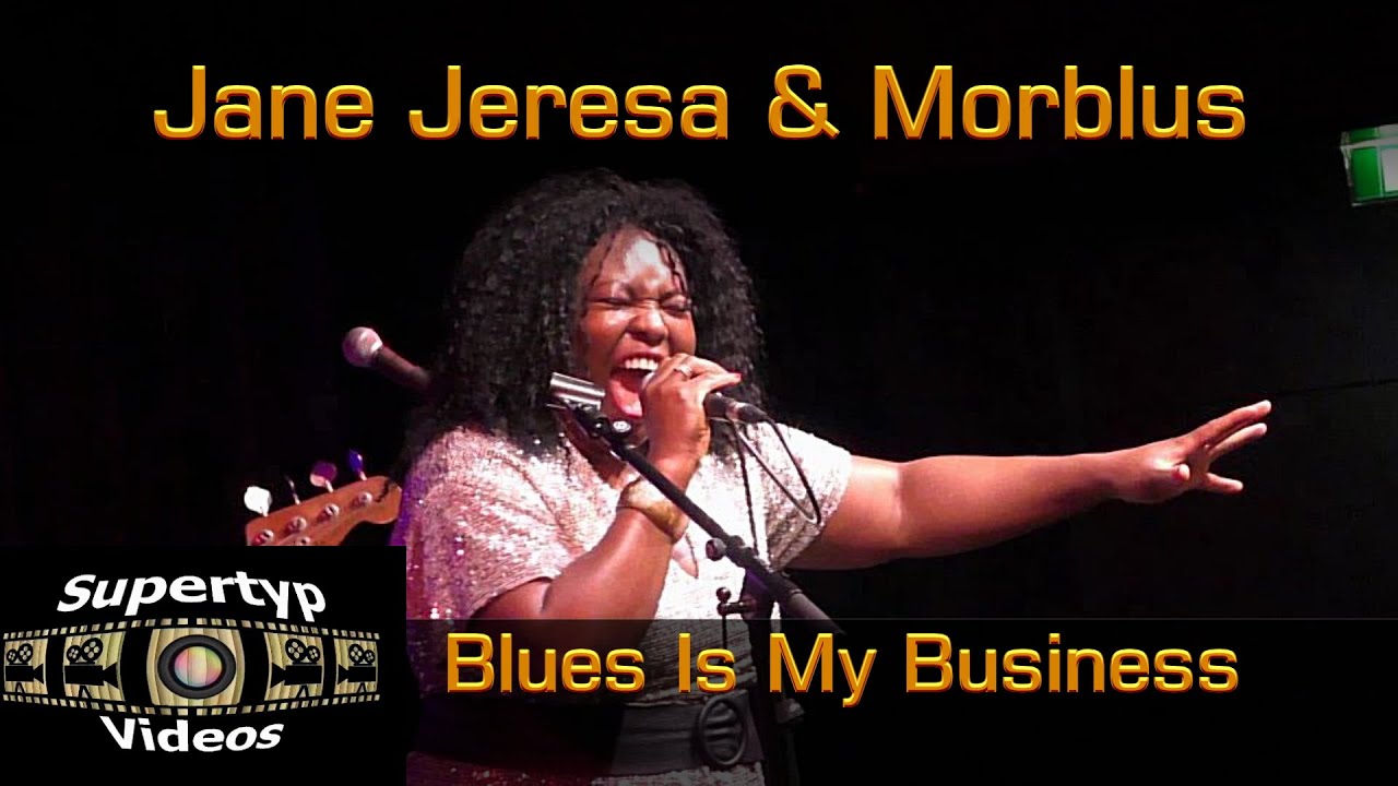 Jane Jeresa & Morblus - Blues Is My Business - YouTube