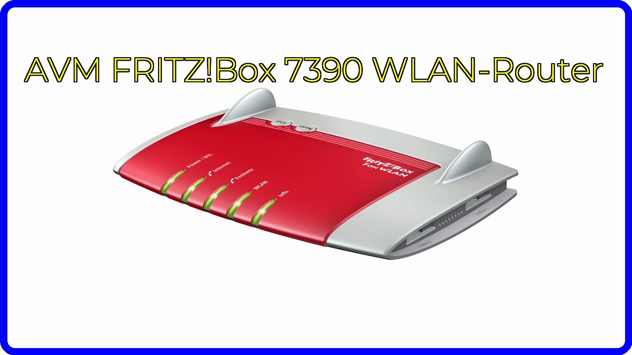 BEWERTUNG (2024): AVM FRITZ!Box 7390 WLAN-Router. WESENTLICHE ...