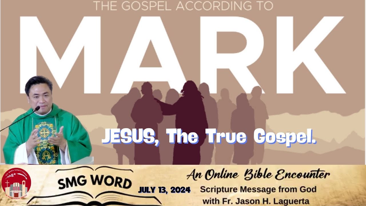 JULY 13 - SMG WORD: The Gospel of St. Mark; Jesus the True Gospel - YouTube