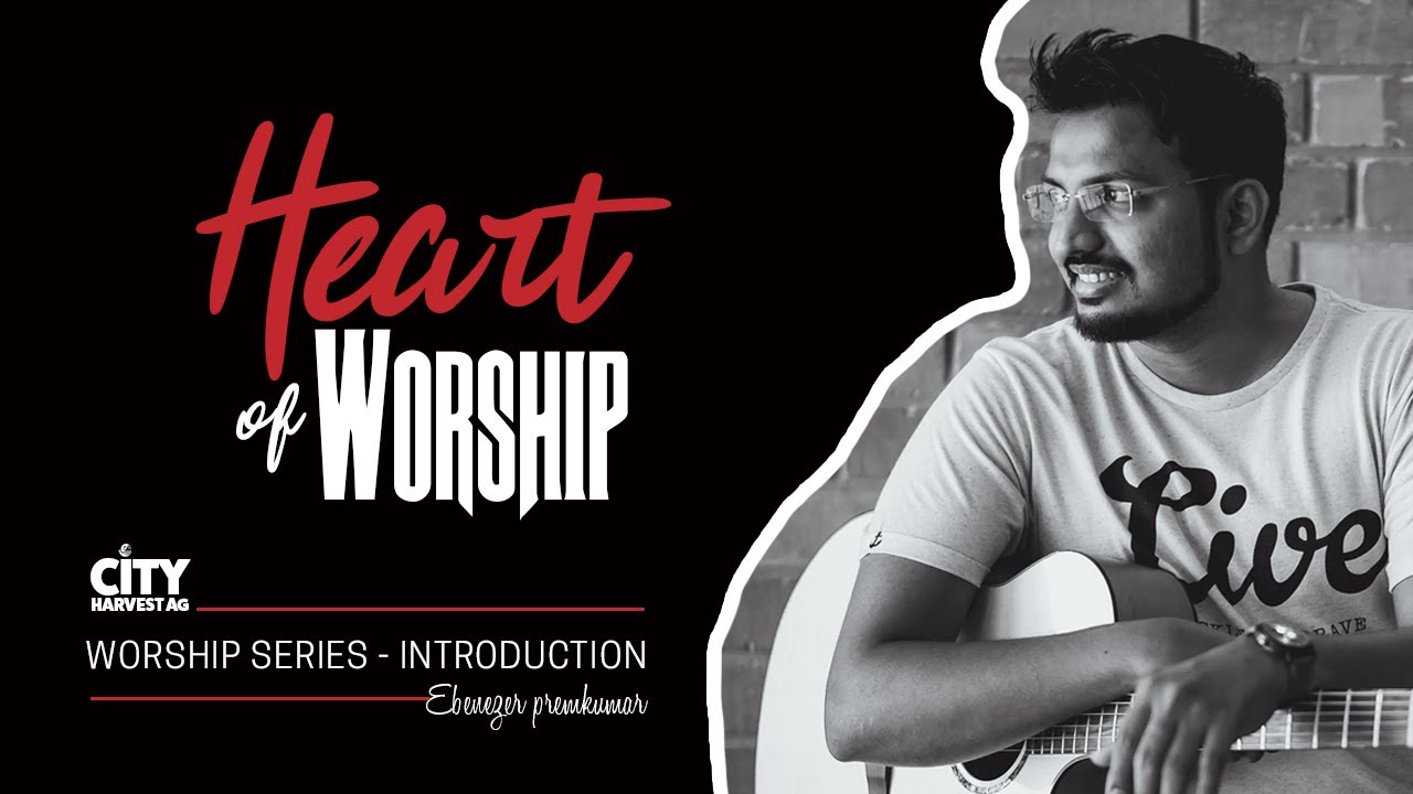 Introduction | The Heart of Worship | Biblical Worship | Ebenezer Premkumar - YouTube
