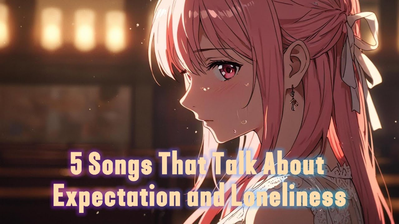 5 Songs That Talk About Expectation and Loneliness | Emotive Piano ...