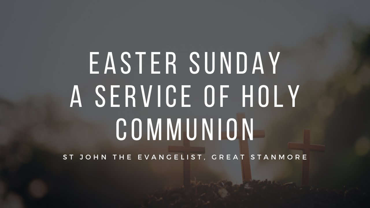 Easter Sunday: A Service of Holy Communion - YouTube