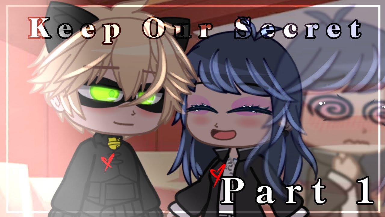 Keep Our Secret Gacha Club Series Mlb Adrinettemarichat Part 1 Gcmm Youtube