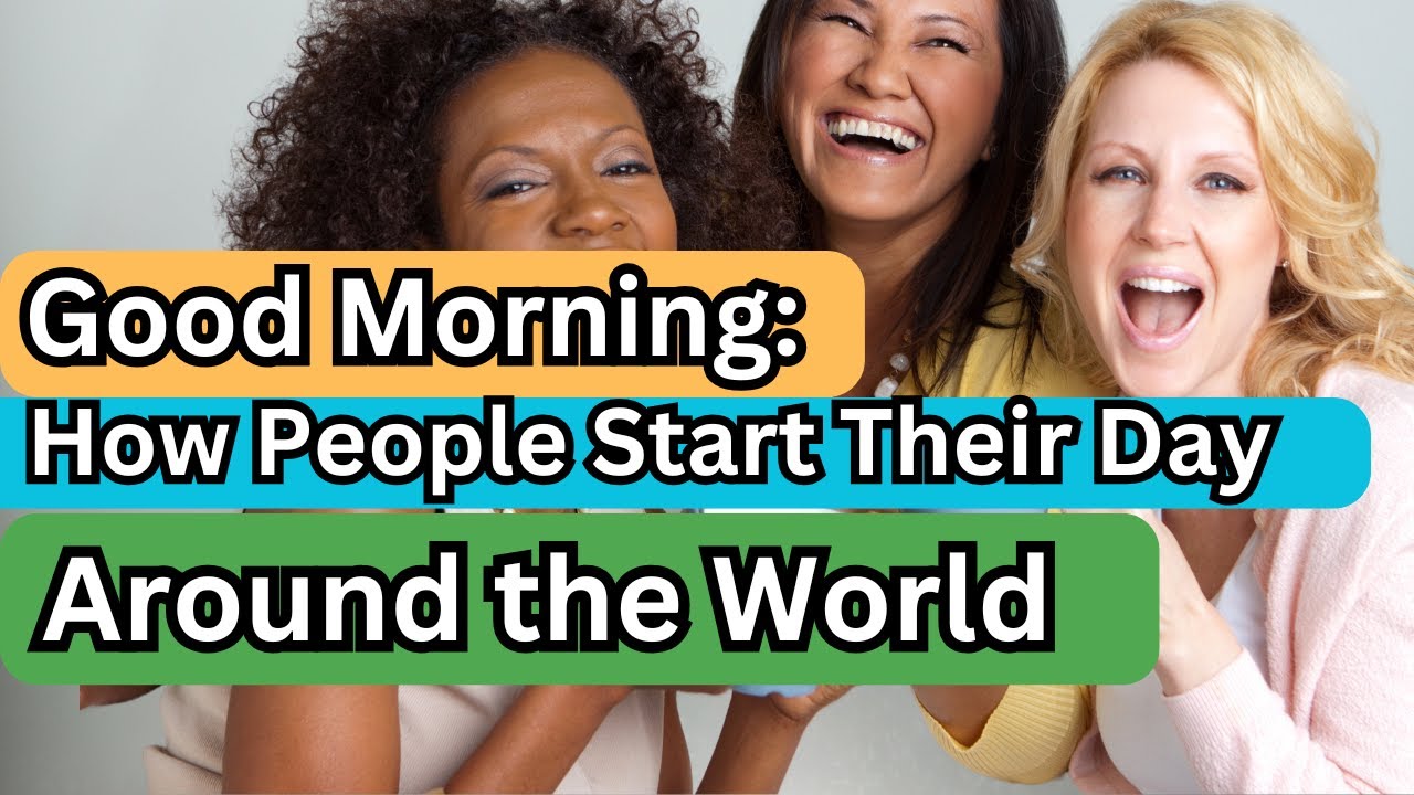 Good Morning: How People Start Their Day Around the World. - YouTube