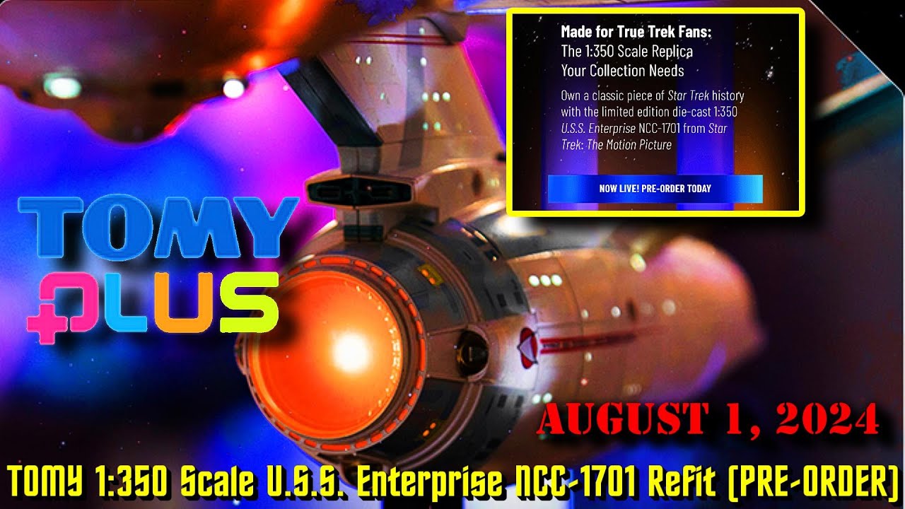 TOMY 1/350 U.S.S. Enterprise Refit Update for August 1, 2024 (PRE-ORDER ...