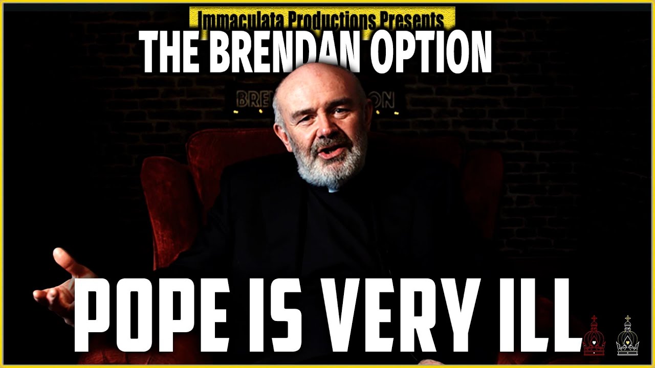 The Pope is Very Ill | THE BRENDAN OPTION 204 - YouTube