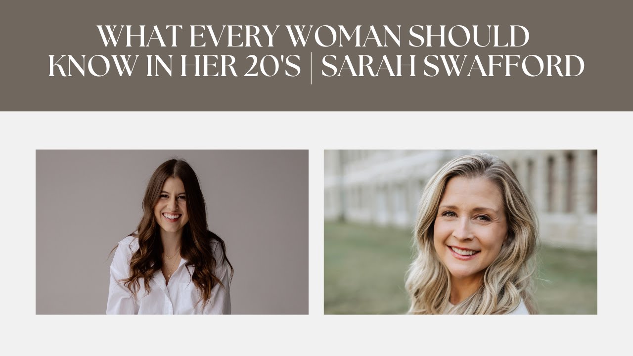 15: What Every Woman Should Know In Her 20s | Sarah Swafford - YouTube