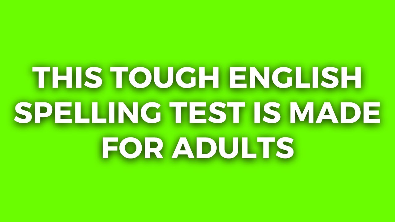 Only 4% Of Adults Can Get Full Marks In This Tricky English Spelling ...