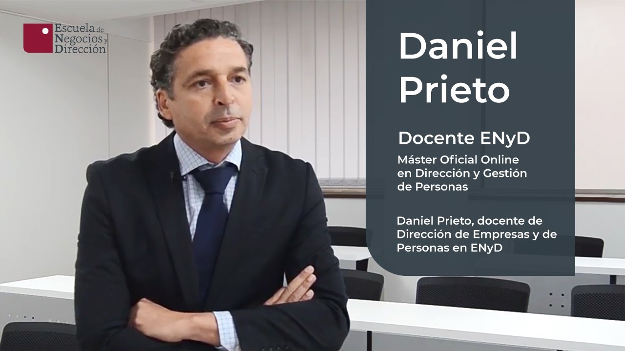 Daniel Prieto, docente de Dirección de Empresas y de Personas en ENyD ...