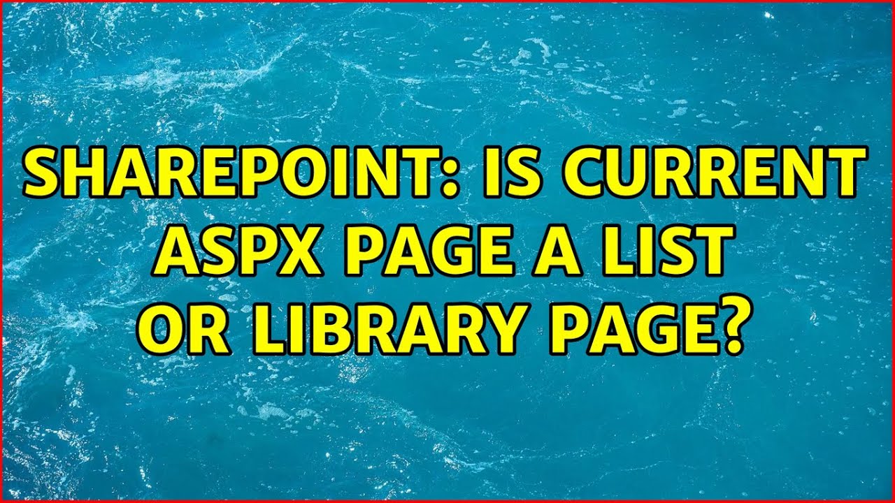 Sharepoint: Is current ASPX page a List or Library page? - YouTube