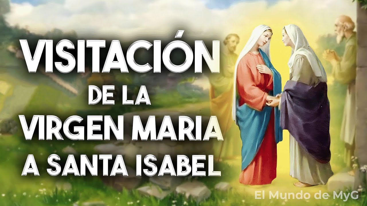 La Historia de la Visitación de la Virgen María a su prima, Santa ...
