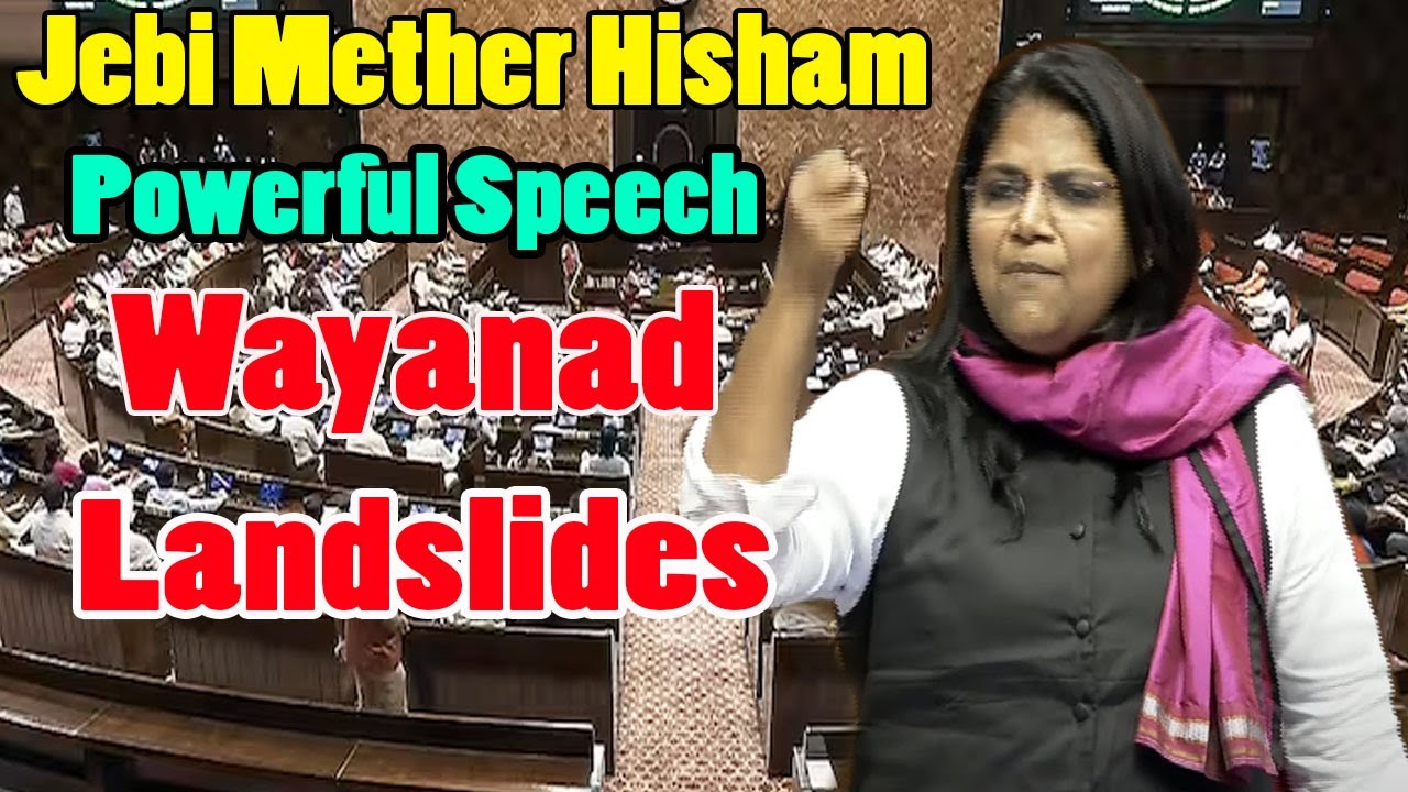 Kerala MP Jebi Mether Hisham Powerful Speech on Wayanad Landslides At ...