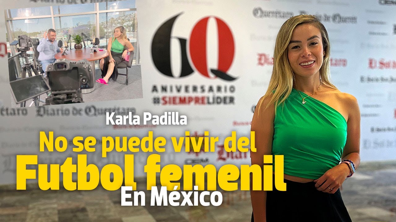 No se puede vivir del futbol femenil en México: Karla Padilla - YouTube