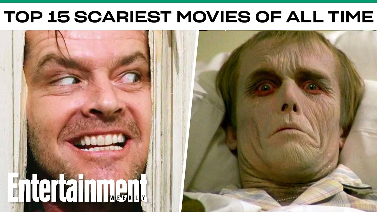 The 15 Scariest Movies of All Time | Entertainment Weekly - YouTube