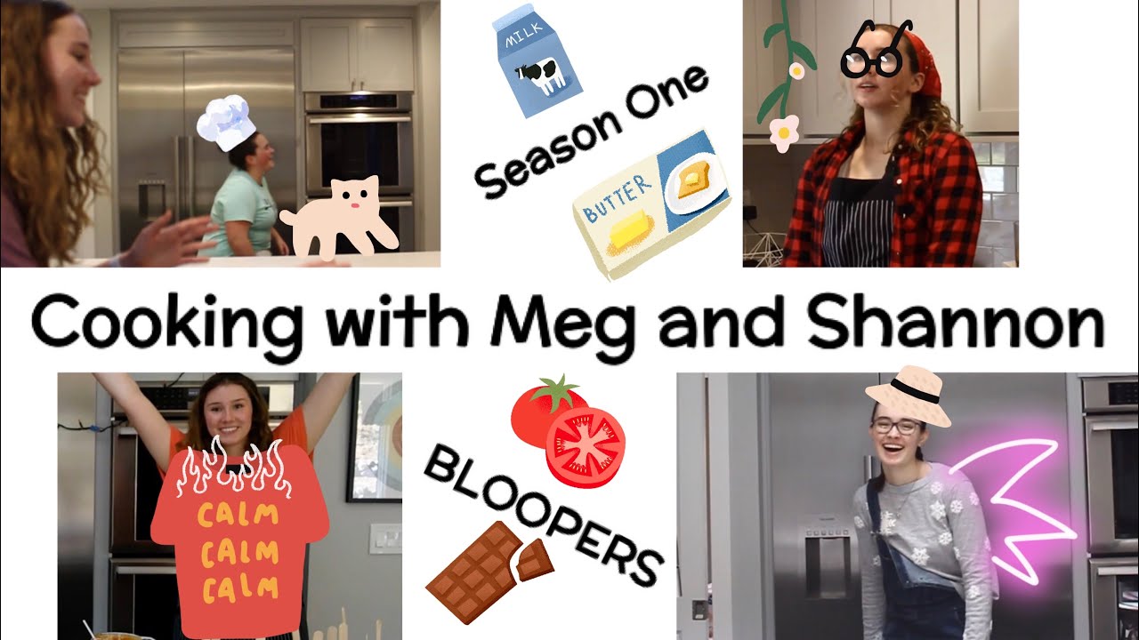 SEASON 1 BLOOPERS! - Cooking with Meg and Shannon - YouTube