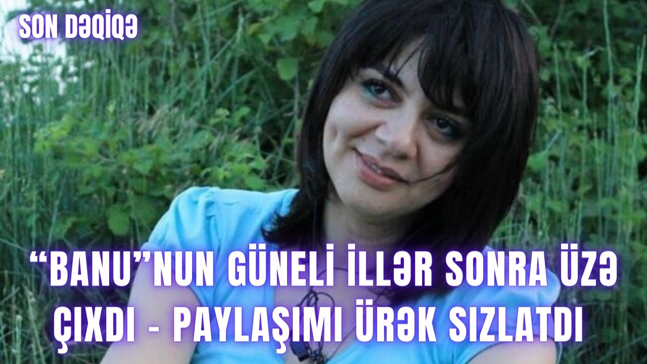 “Banu”nun Güneli illər sonra üzə çıxdı - paylaşımı ürək sızlatdı - YouTube