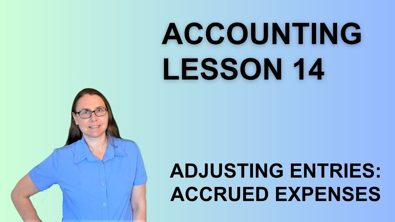 Accounting Lesson 14: Adjusting Entries - Accrued Expenses - YouTube