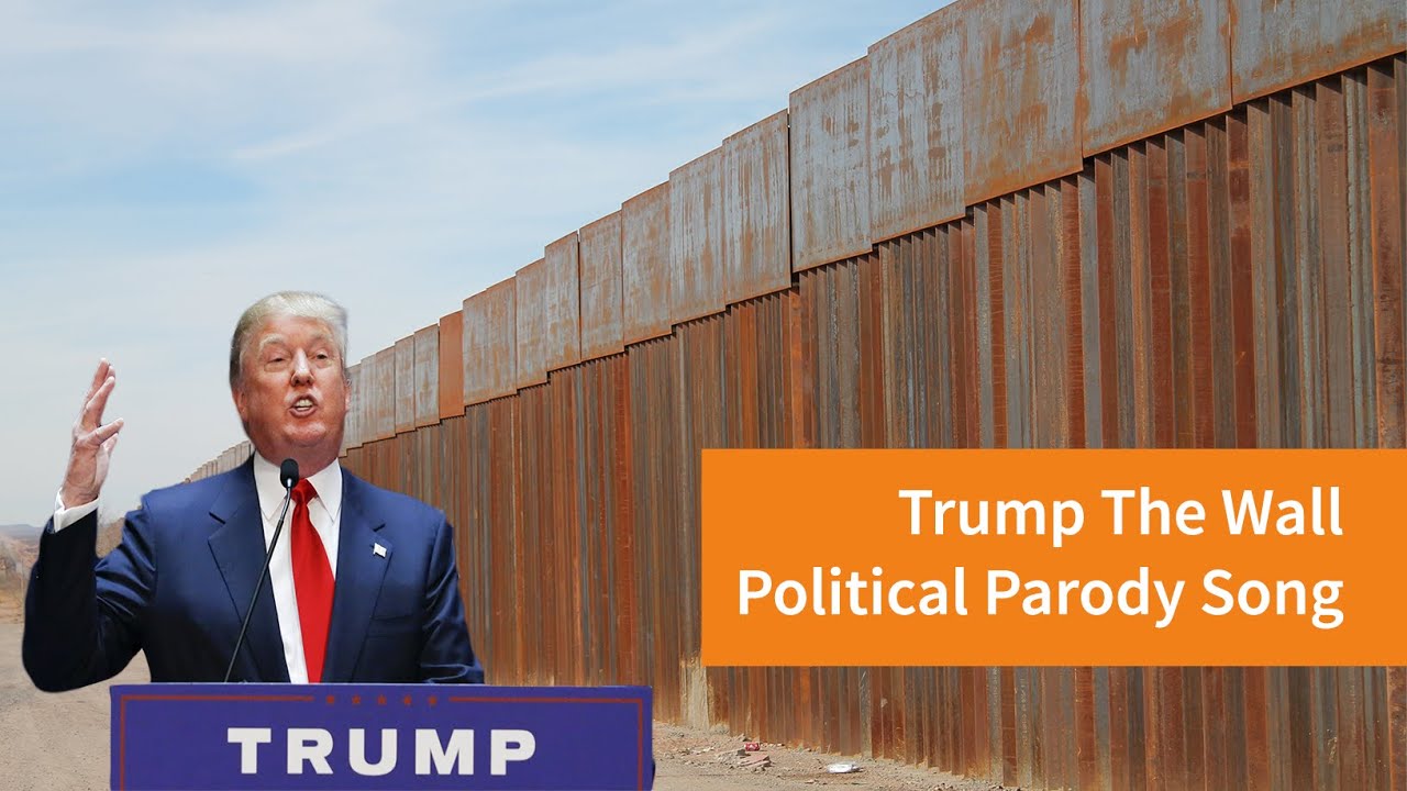 Political Parody - Trump The Wall - YouTube