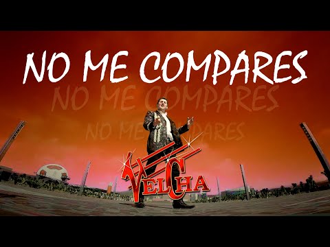 VELCHA - NO ME COMPARES (Video Oficial) - YouTube