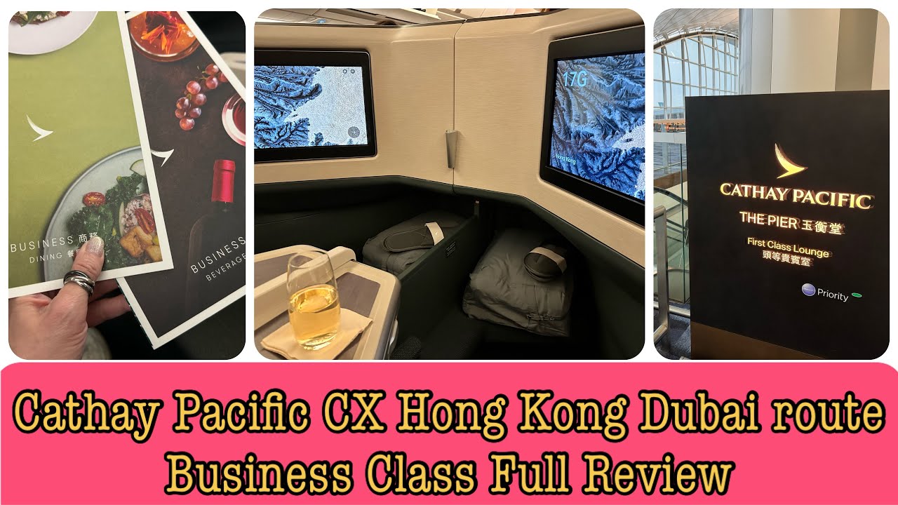 Cathay Pacific Business Class CX Hong Kong Dubai route review ft. First ...