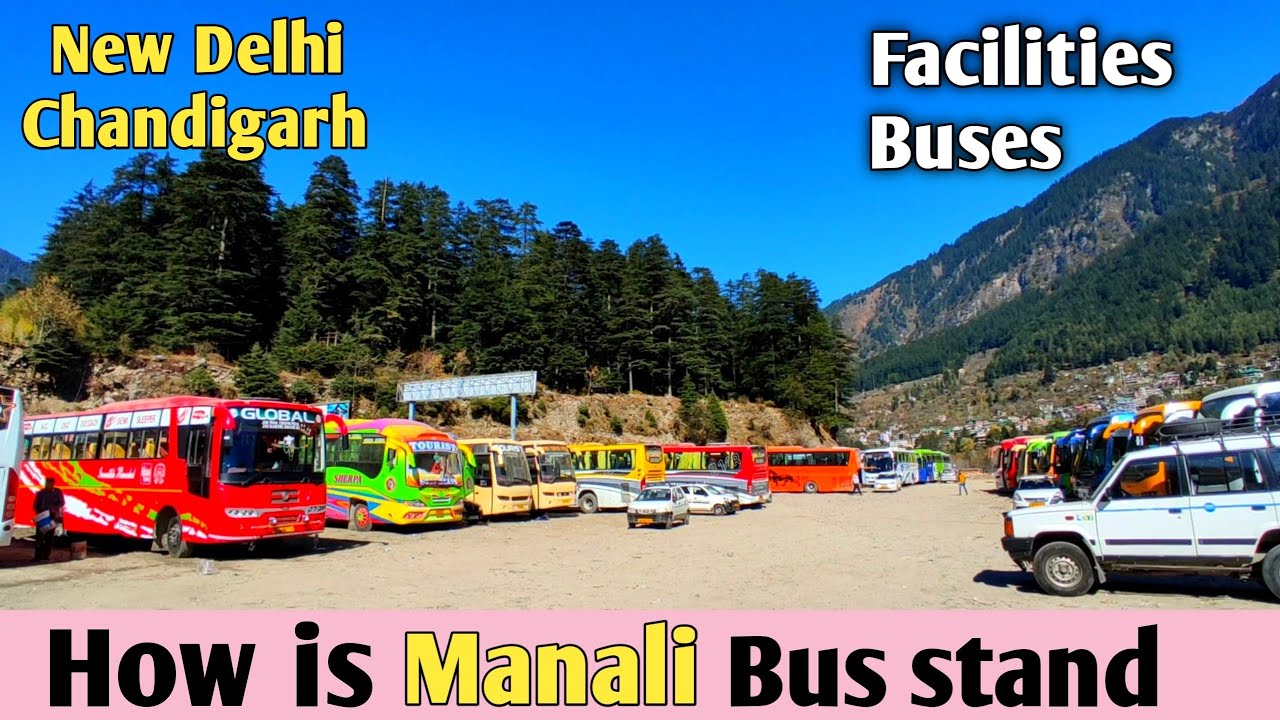 How is Manali bus stand,Himachal Pradesh/Manali Bus Stand facilities ...