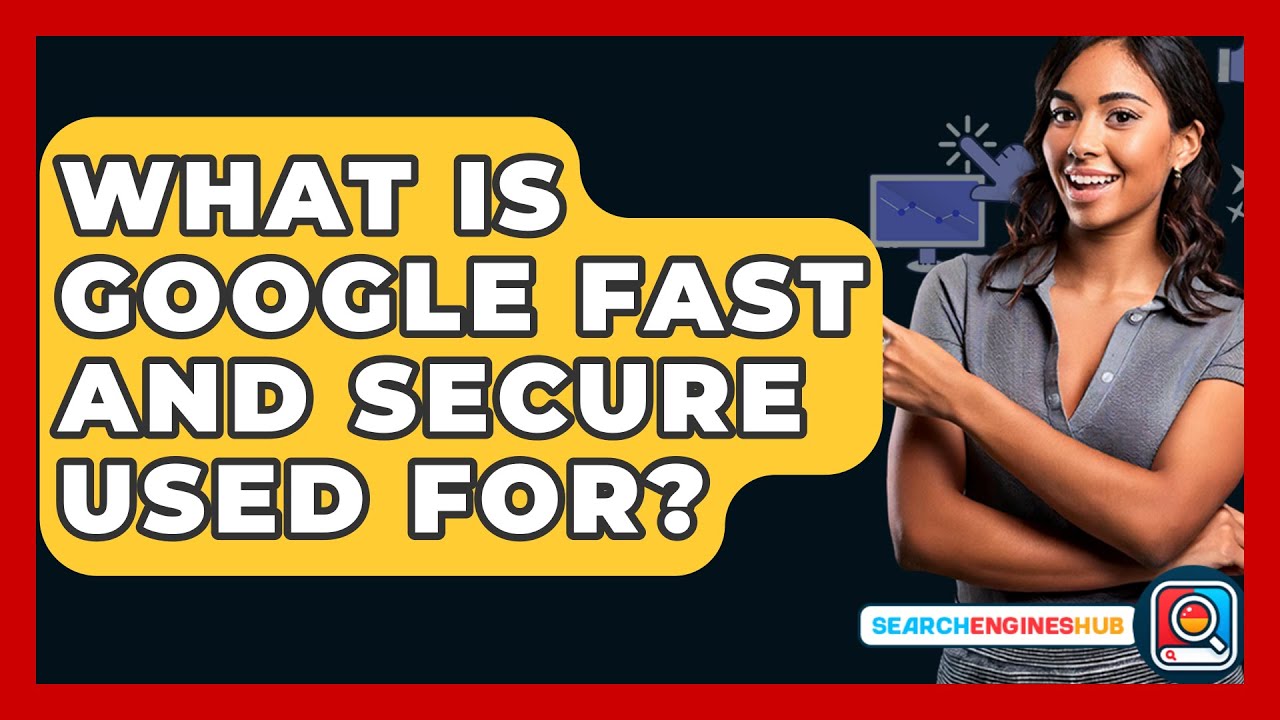 What Is Google Fast And Secure Used For? - SearchEnginesHub.com - YouTube