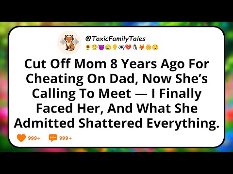 Cut Off Mom 8 Years Ago For Cheating On Dad, Now She’s Calling To Meet — I Finally Faced Her, And...