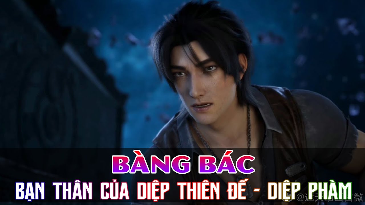 Bàng Bác - Bạn thân của Diệp Thiên Đế Diệp Phàm trong Già Thiên || Toàn Mr - YouTube