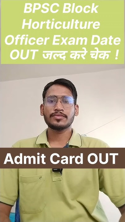 BPSC Block Horticulture Officer Exam Date OUT l BPSC Block Horticulture Officer Admit Card OUT# ...