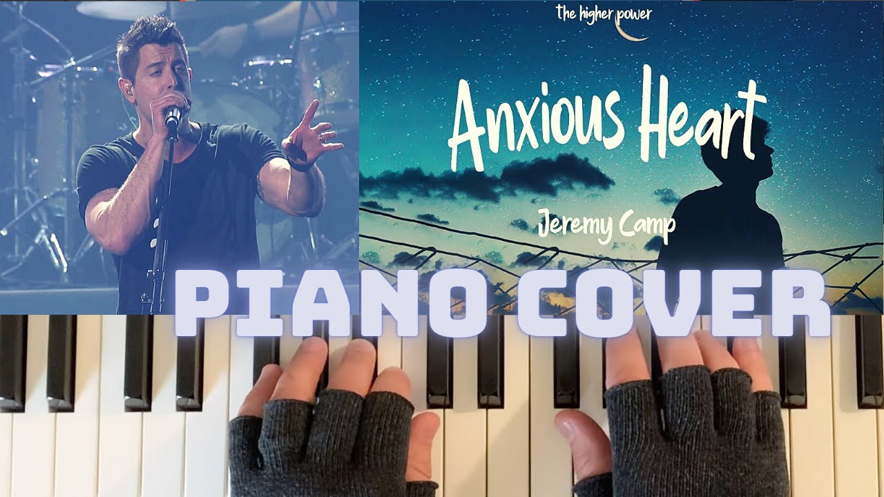 Anxious Heart PIANO COVER Jeremy Camp #christianmusic #piano #coversong ...