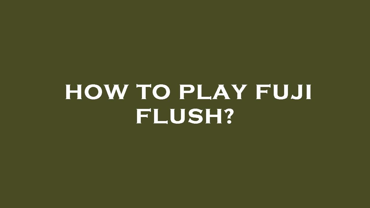 How to play fuji flush? - YouTube