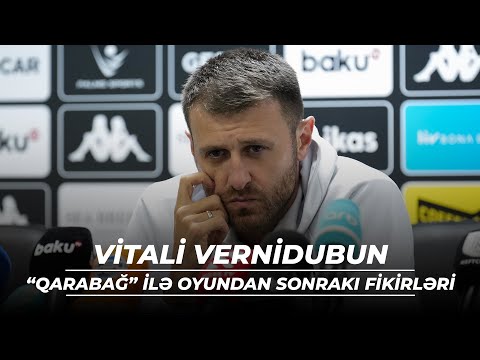 Məşqçi Vitali Vernidub “Qarabağ” ilə matçı şərh etdi