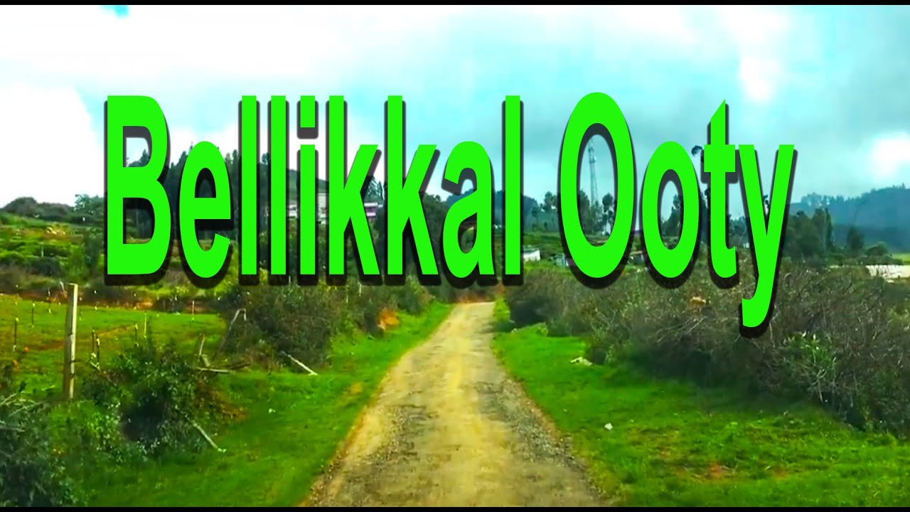 Bellikkal View [ Ooty, Nilgiri range, Tamil Nadu, ] - YouTube