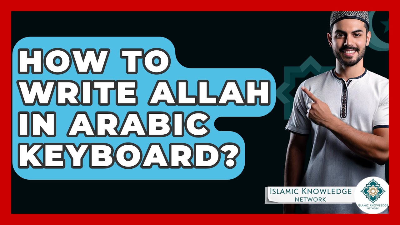How To Write Allah In Arabic Keyboard? - Islamic Knowledge Network ...