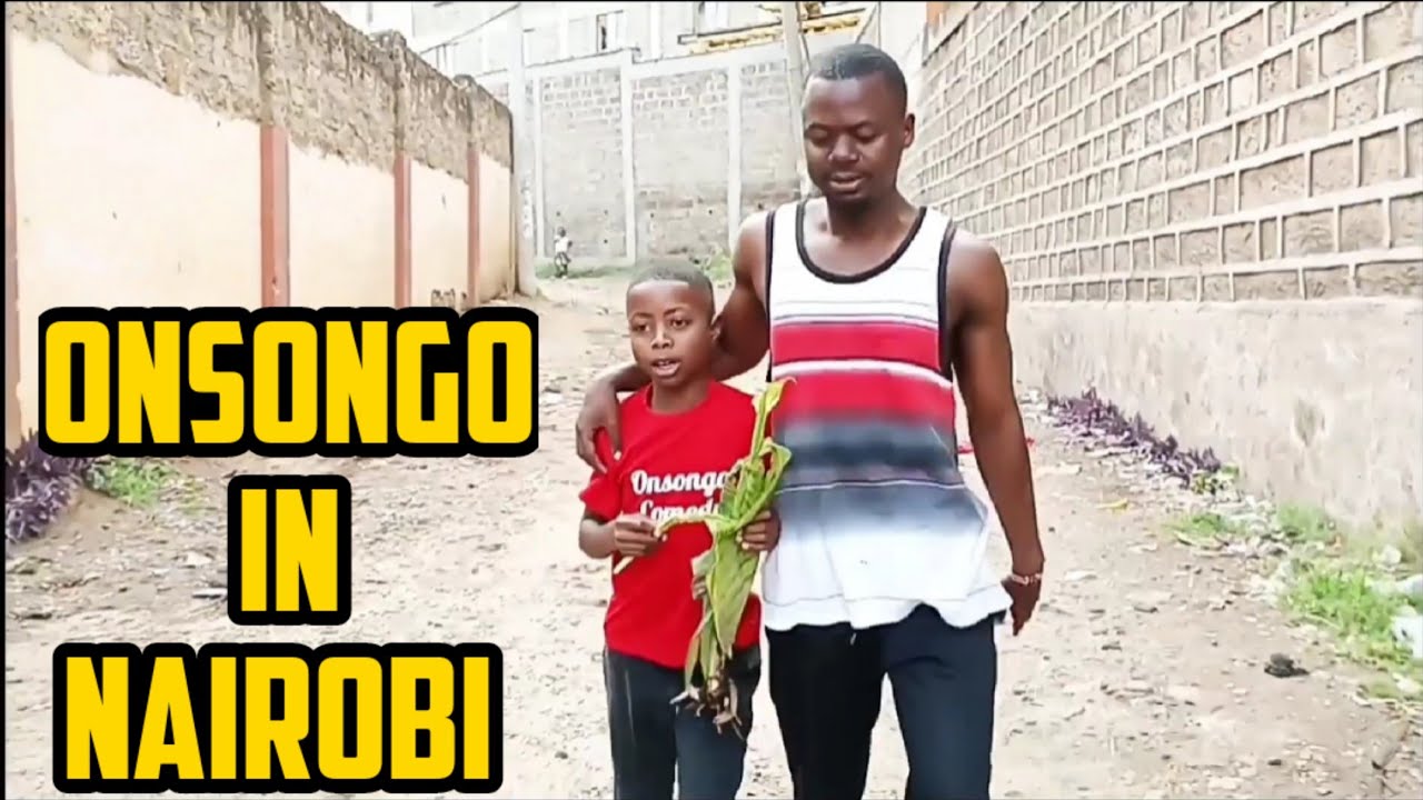 ONSONGO FIRST DAY IN NAIROBI!!@onsongocomedy @WAKOSFAMILY1399 - YouTube