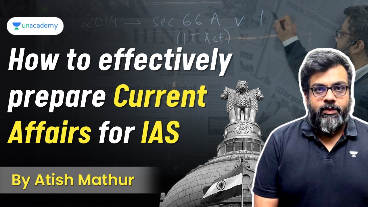 How effectively prepare Current Affairs for IAS | By Atish Mathur ...