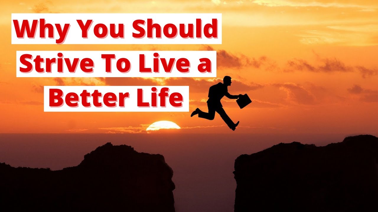 Why you should strive to live a better life - Motivational Video - YouTube