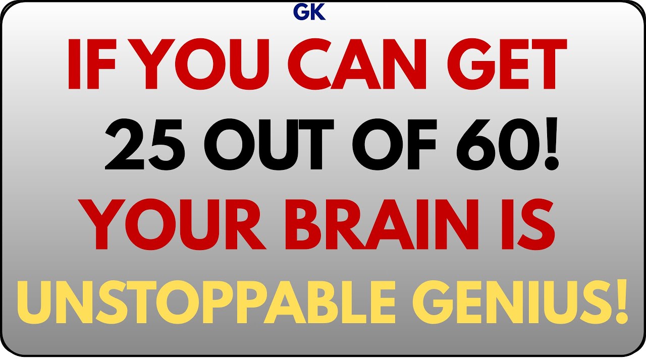 If You Can Get 25 Out of 60, Your Brain is UNSTOPPABLE GENIUS! - YouTube