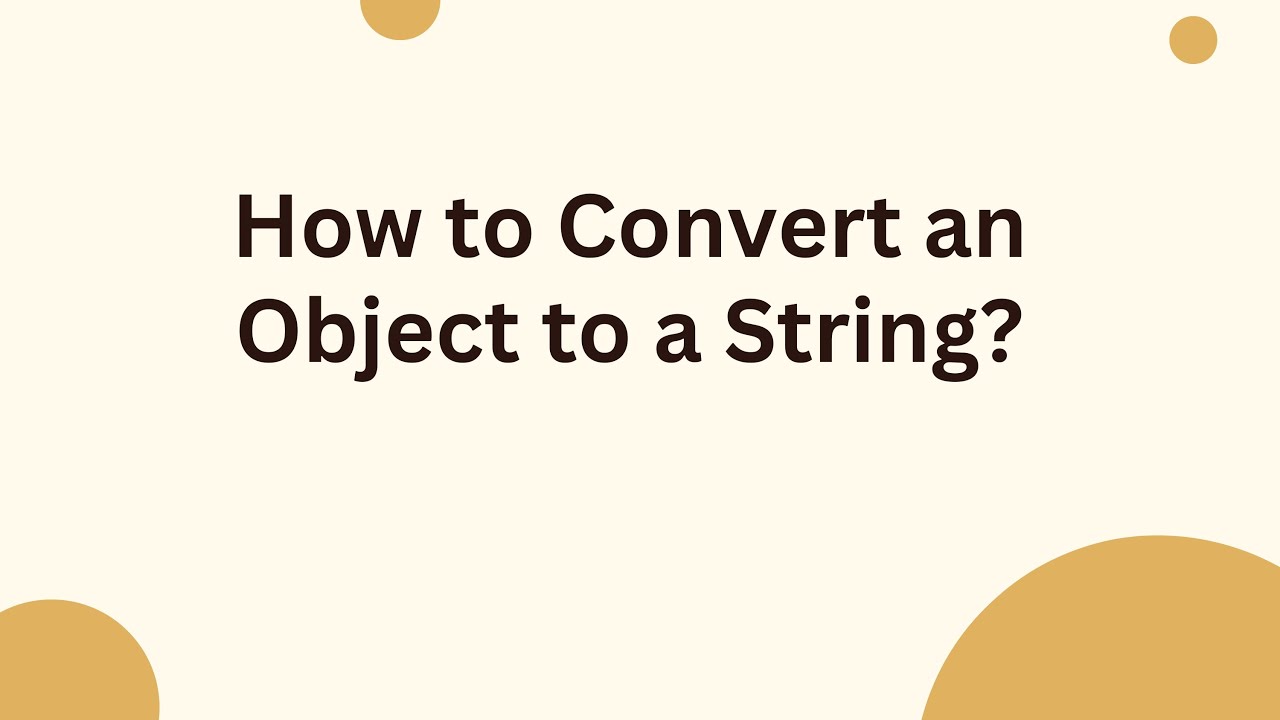 How to Convert an Object to a String? - YouTube
