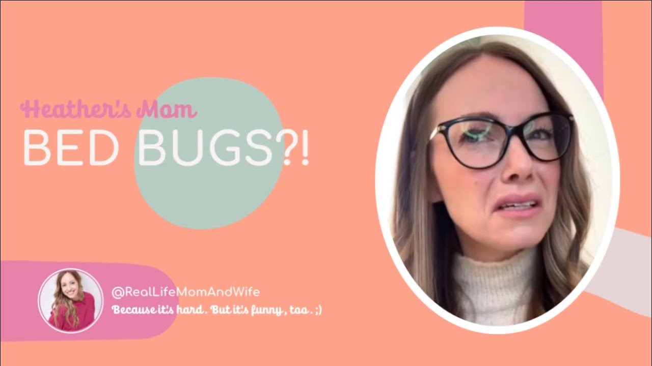HEATHER’S MOM: BED BUGS?! - YouTube